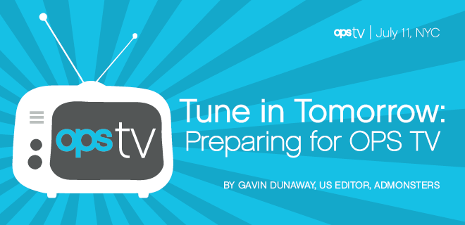 Tune in Tomorrow: Preparing for OPS TV - AdMonsters