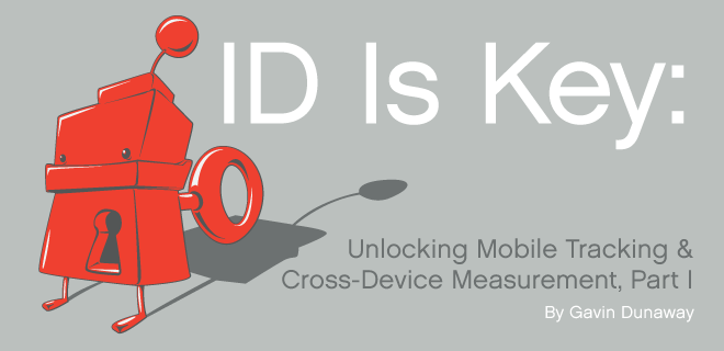 ID Is Key: Unlocking Mobile Tracking & Cross-Device Measurement, Part I ...